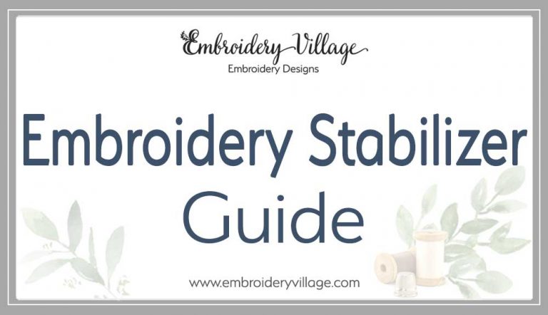 Machine Embroidery Stabilizer Guide - Embroidery Village