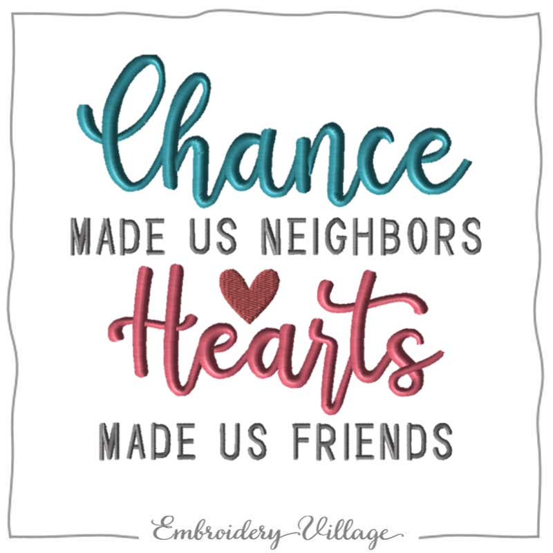 Chance Made us Neighbors #1634 - Embroidery Village LLC